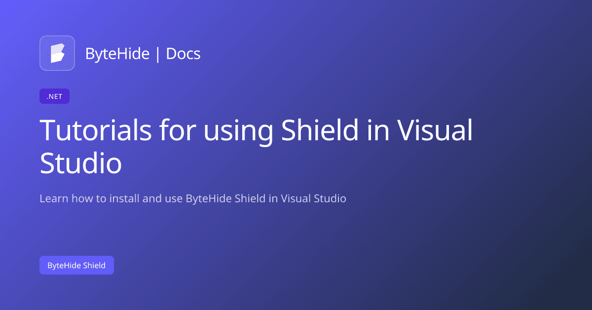 Tutorials for using Shield in Visual Studio - Docs | ByteHide Documentation
